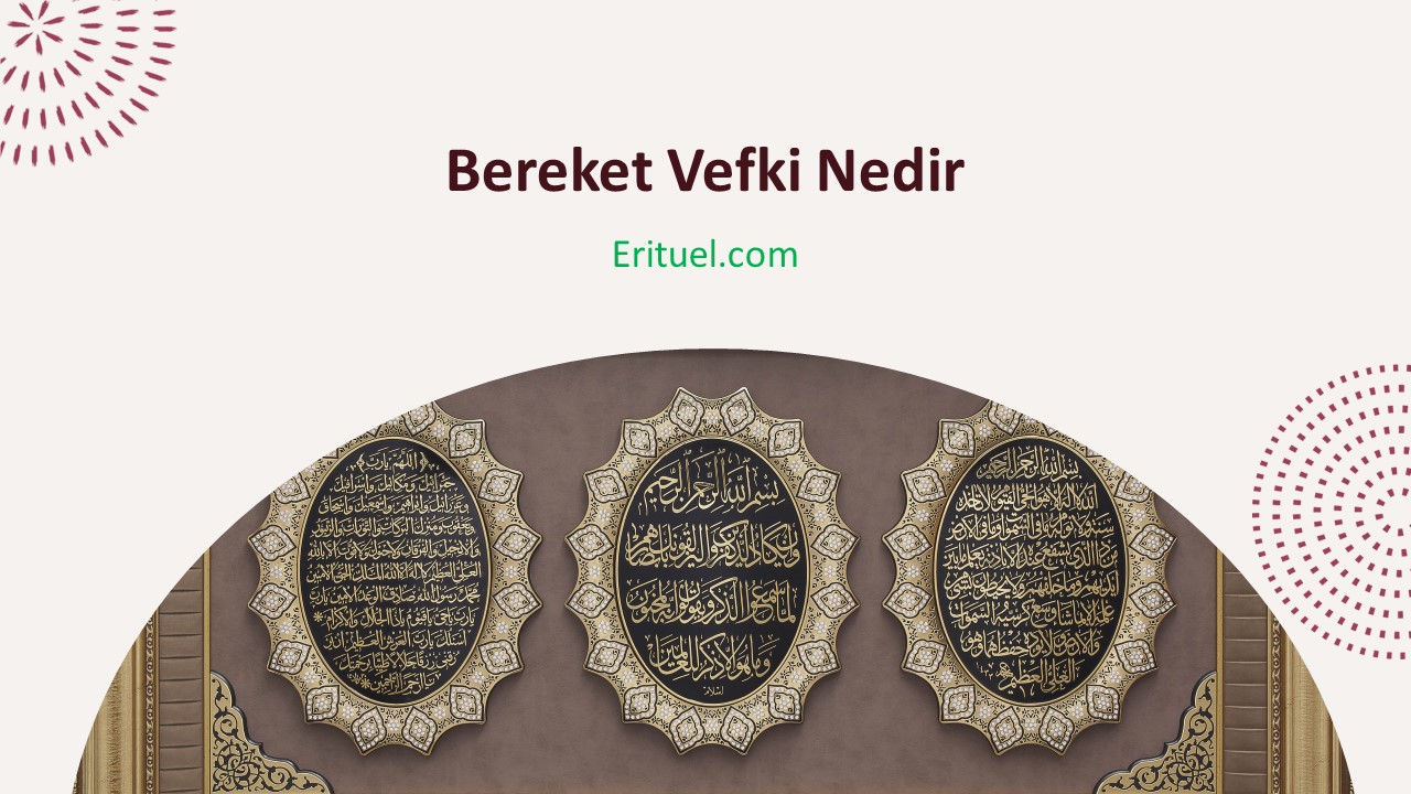 Bereket Vefki Nedir - Etkili Ritüel